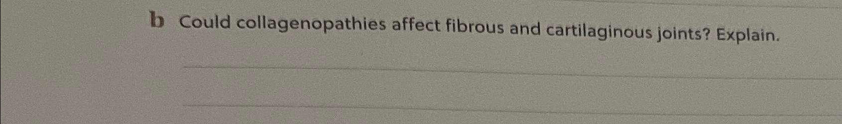 Solved b Could collagenopathies affect fibrous and | Chegg.com