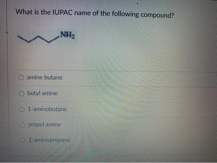 Solved What is the IUPAC name of the following compound? NH2 | Chegg.com