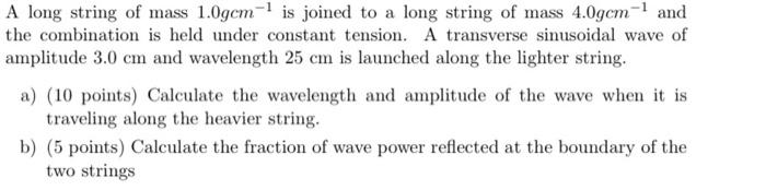 Solved A long string of mass 1.0gcm−1 is joined to a long | Chegg.com