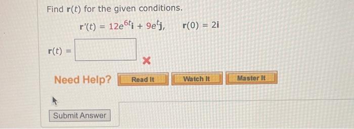 Solved Find r(t) for the given conditions. | Chegg.com