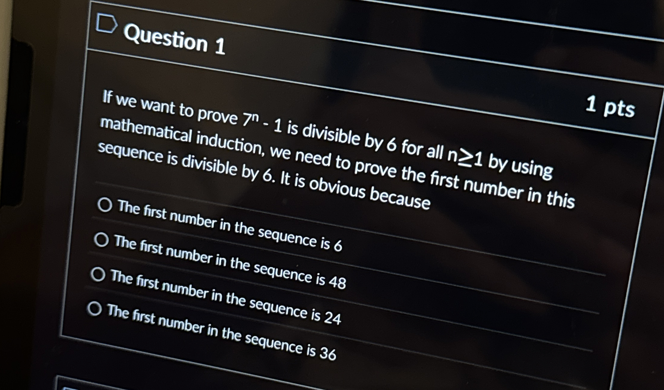 Solved Question 1If we want to prove 7n-1 ﻿is divisible by 6 | Chegg.com