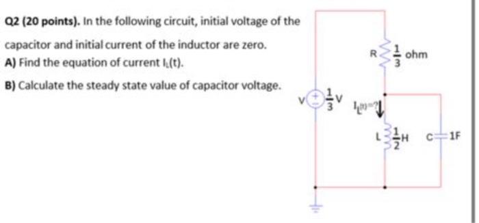 Solved Q2 (20 points). In the following circuit, initial | Chegg.com