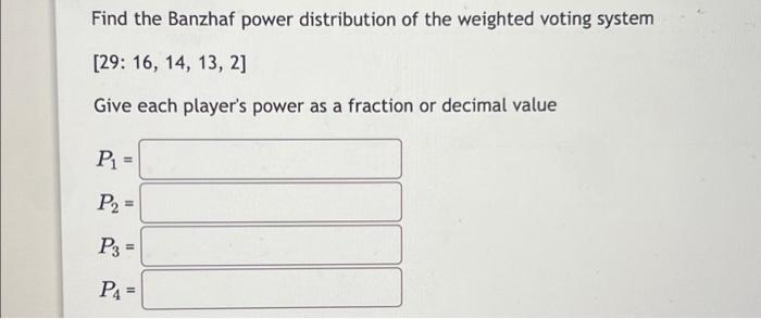 Solved Find the Banzhaf power distribution of the weighted | Chegg.com