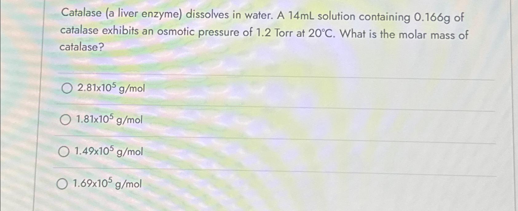 Solved Catalase (a liver enzyme) ﻿dissolves in water. A 14mL | Chegg.com