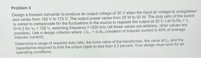 Solved Problem 4 Design a forward converter to produce an | Chegg.com