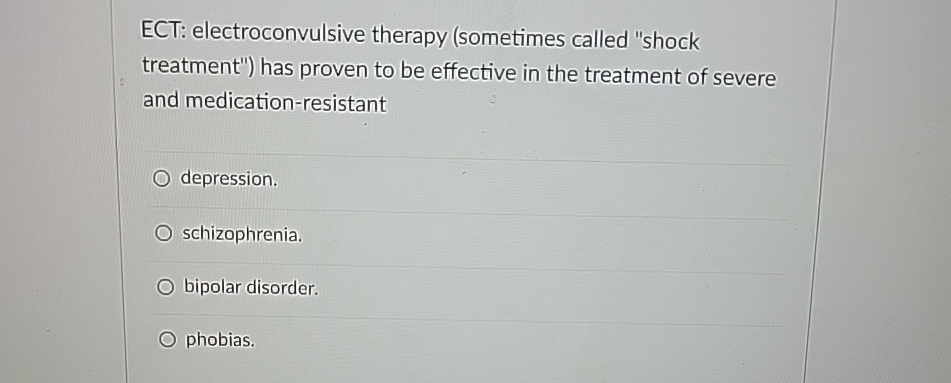 Solved ECT: electroconvulsive therapy (sometimes called | Chegg.com