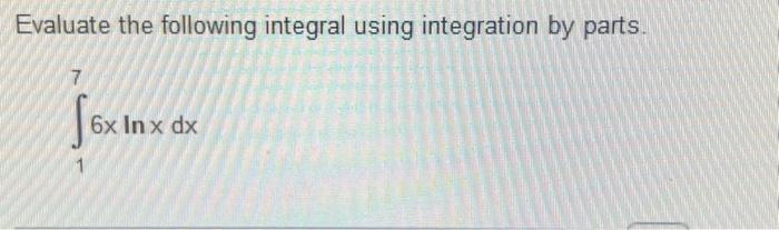 Solved Evaluate the following integral using integration by | Chegg.com
