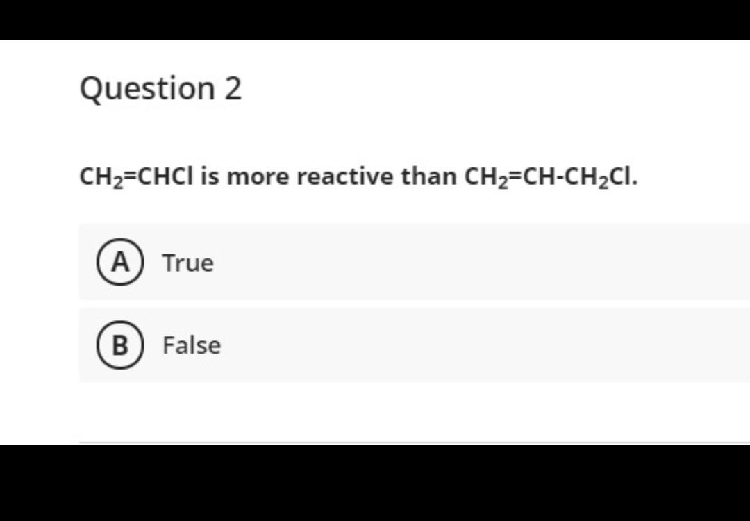 Solved Question 2 CH2=CHCl is more reactive than | Chegg.com