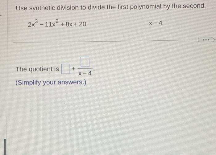 Solved Use synthetic division to divide the first polynomial | Chegg.com