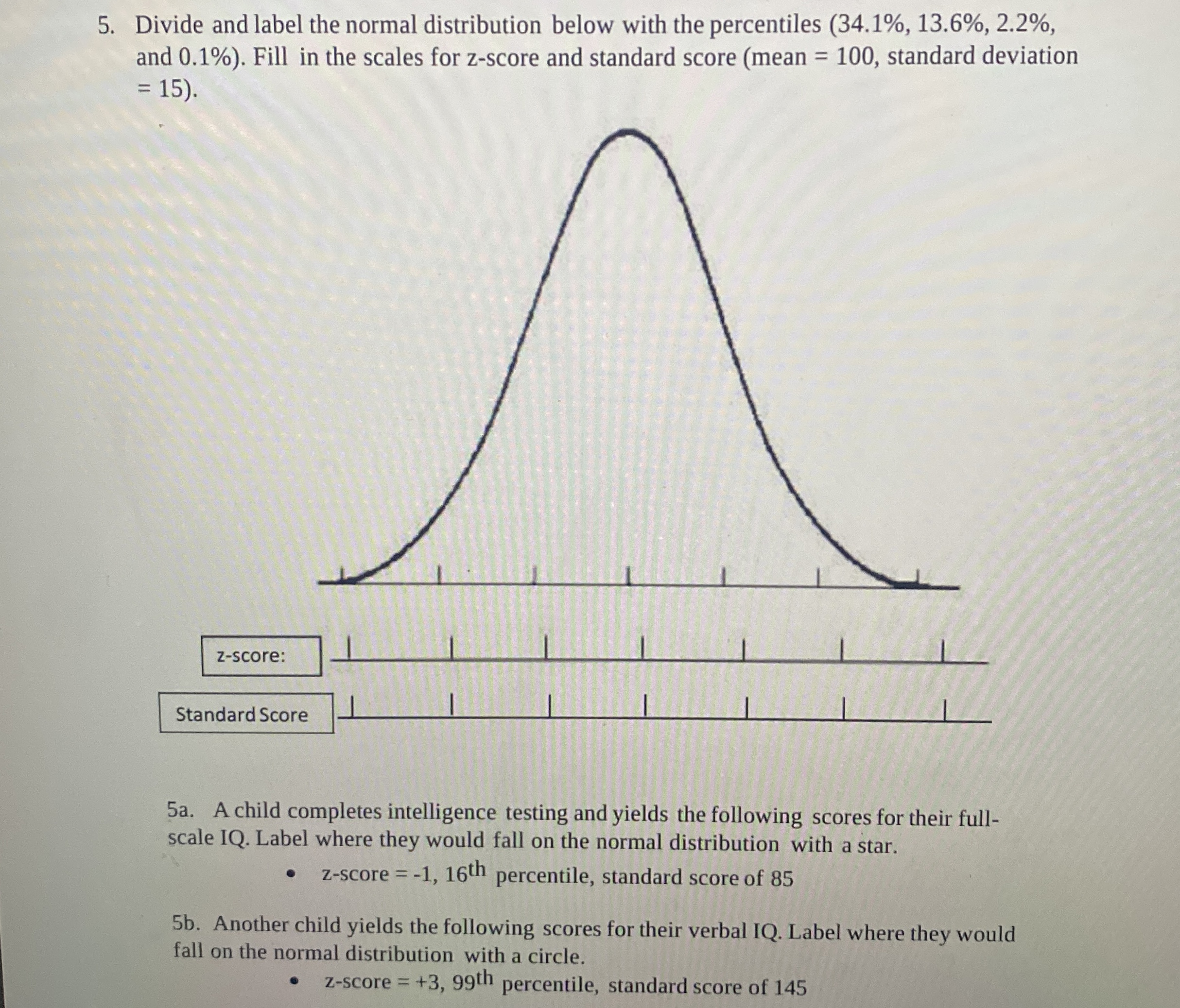 Solved by an EXPERT Divide and label the normal distribution below with ...