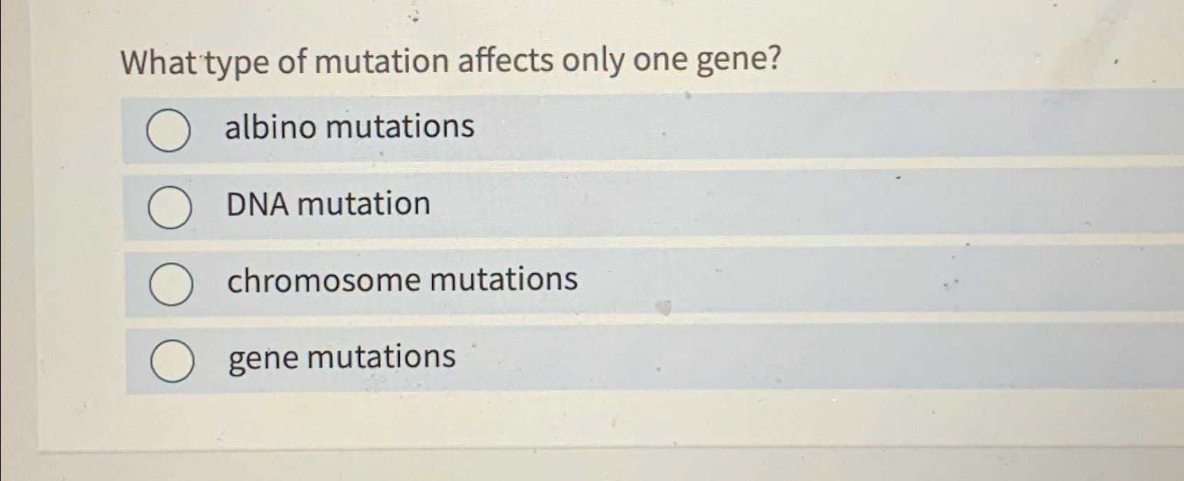 Solved What type of mutation affects only one gene?albino | Chegg.com
