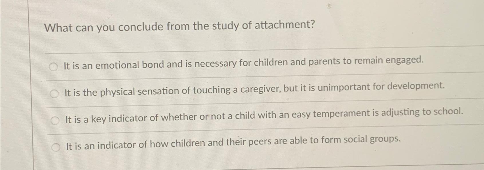 Solved What can you conclude from the study of attachment?It | Chegg.com