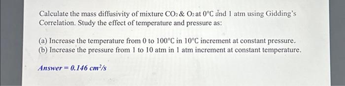 Solved Calculate the mass diffusivity of mixture CO2 & O2 at | Chegg.com