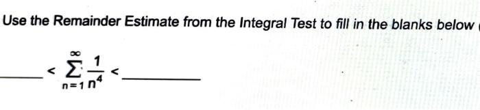 Use the Remainder Estimate from the Integral Test to | Chegg.com