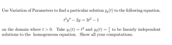 Solved Use Variation Of Parameters To Find A Particular