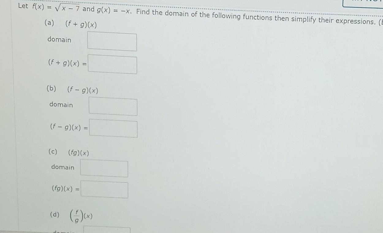 Solved Let f(x)=√x - 7 and g(x) = -x. Find the domain of the | Chegg.com