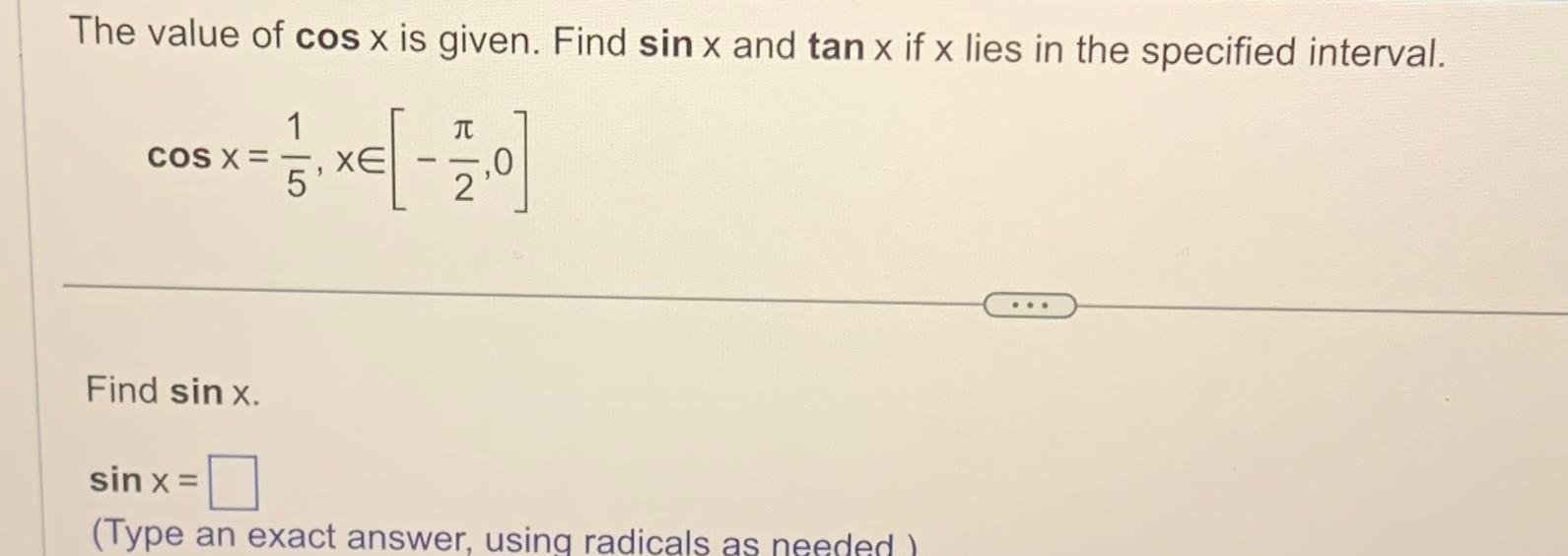 Solved The value of cosx ﻿is given. Find sinx ﻿and tanx ﻿if | Chegg.com