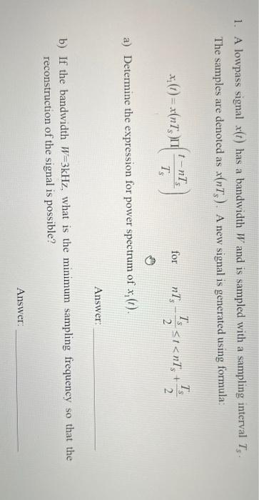Solved a 1. A lowpass signal x(t) has a bandwidth W and is | Chegg.com