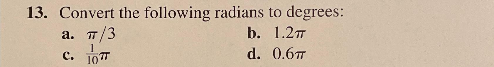 Solved Convert the following radians to | Chegg.com
