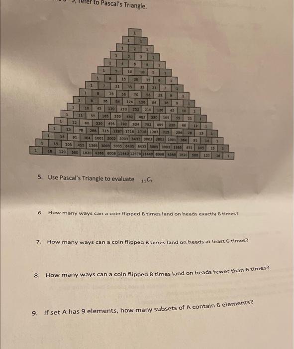 Solved 5. Use Pascal's Triangle to evaluate 11C7 6. How many | Chegg.com