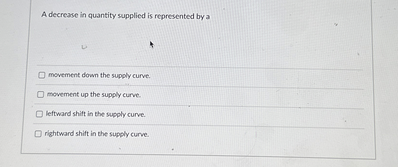 Solved A decrease in quantity supplied is represented by | Chegg.com