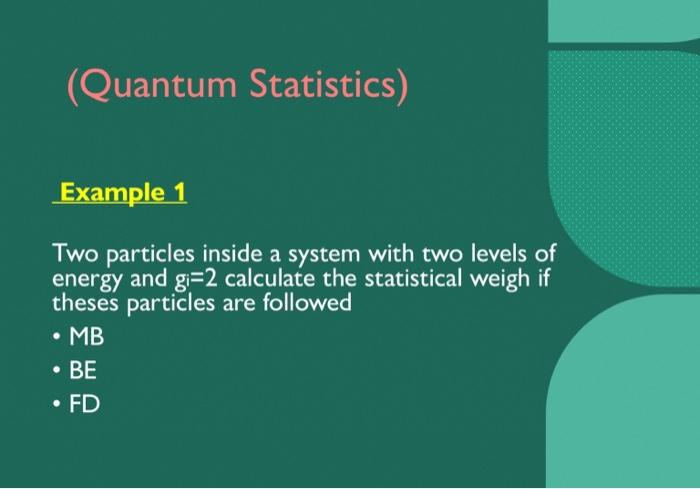 Solved (Quantum Statistics) Two particles inside a system | Chegg.com
