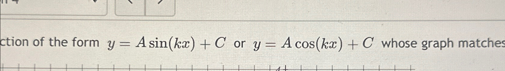 Solved ction of the form y=Asin(kx)+C ﻿or y=Acos(kx)+C | Chegg.com