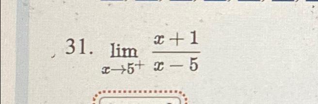 Solved limx→5+x+1x-5 ﻿ determine the infinite limit | Chegg.com