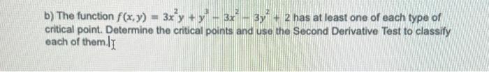 Solved b) The function f(x,y)=3x2y+y3−3x2−3y2+2 has at least | Chegg.com