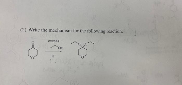 Solved (2) Write the mechanism for the following reaction. | Chegg.com