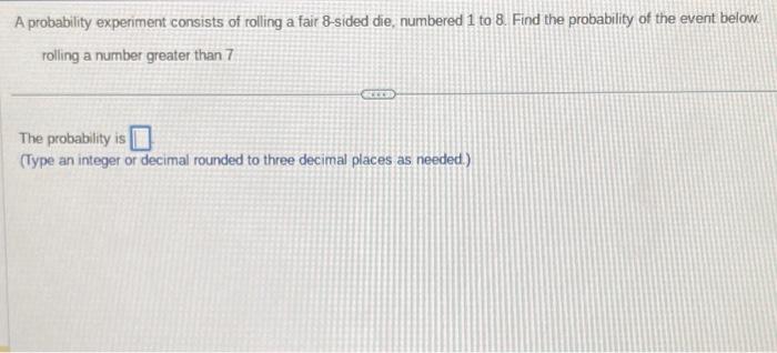 [Solved]: A probability experiment consists of rolling a fa
