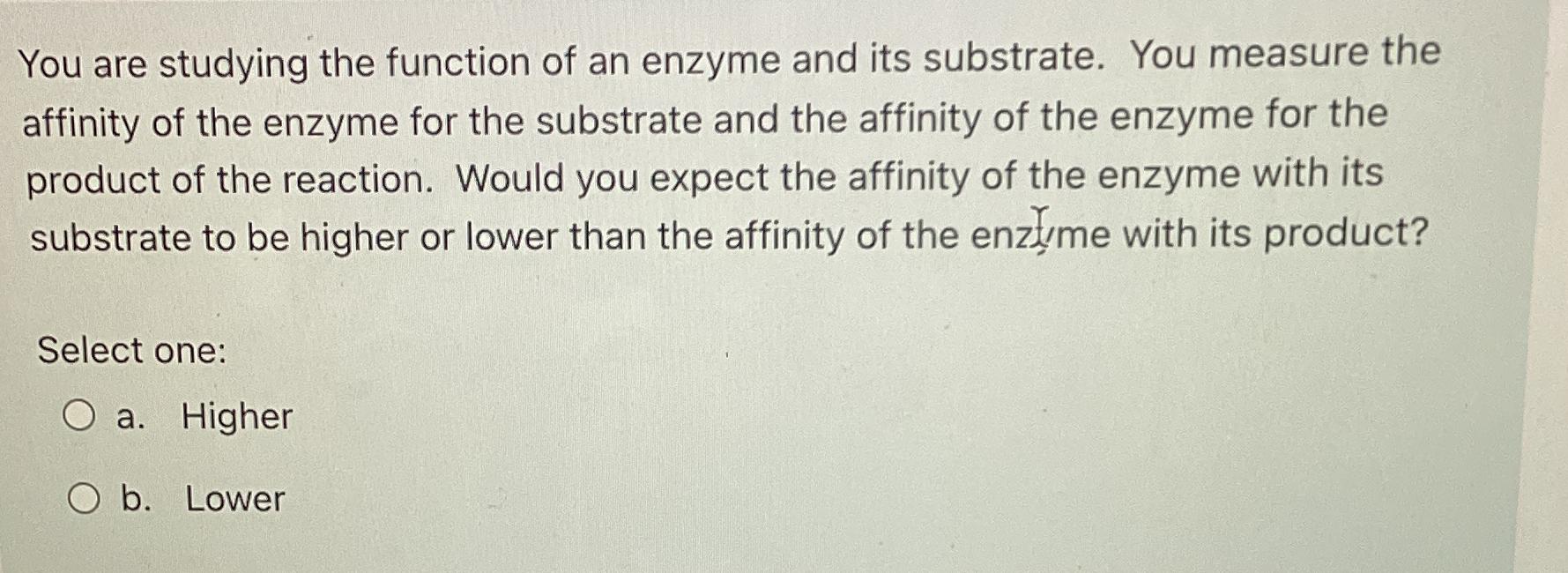 Solved You are studying the function of an enzyme and its | Chegg.com