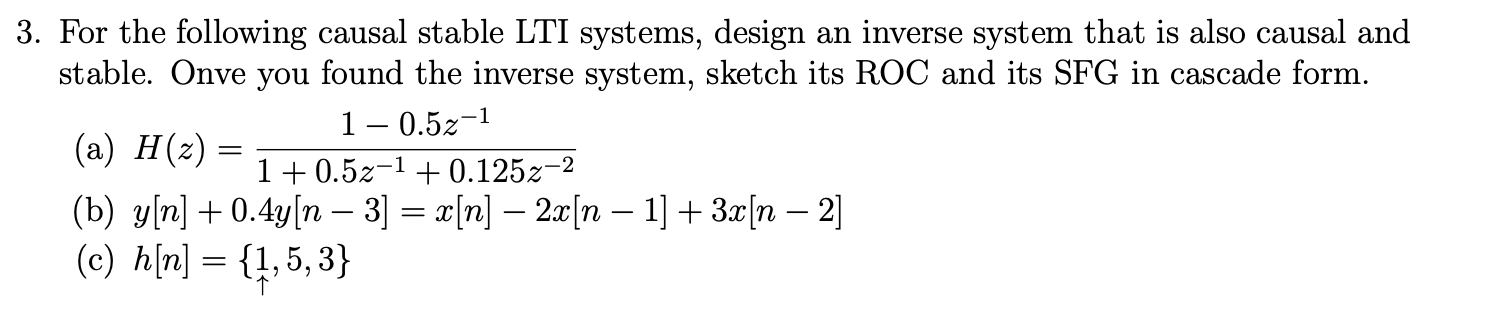 Solved For the following causal stable LTI systems, design | Chegg.com