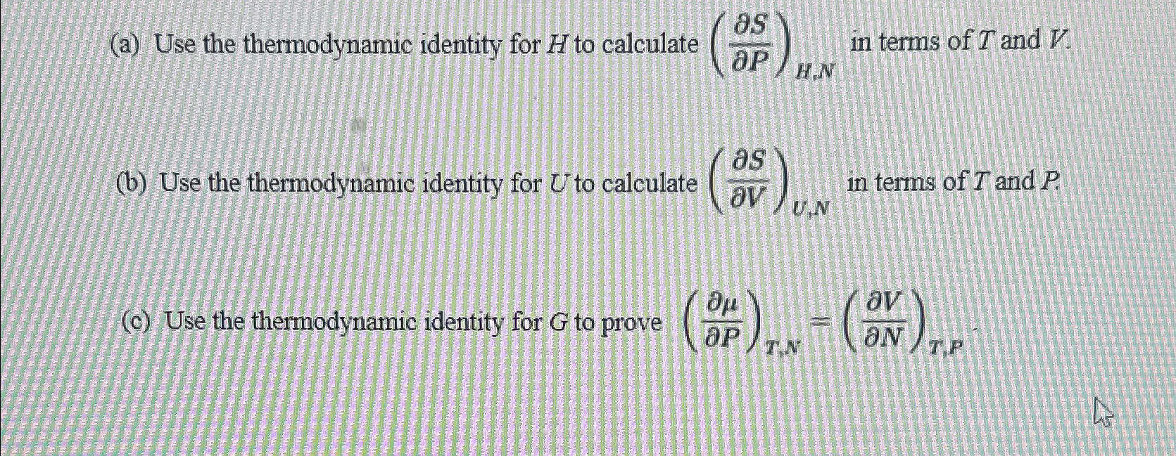 Solved (a) ﻿Use the thermodynamic identity for H ﻿to | Chegg.com