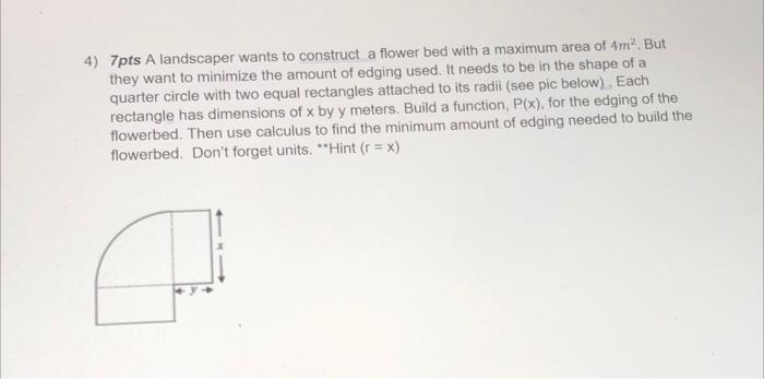 Solved 4) 7pts A landscaper wants to construct a flower bed | Chegg.com