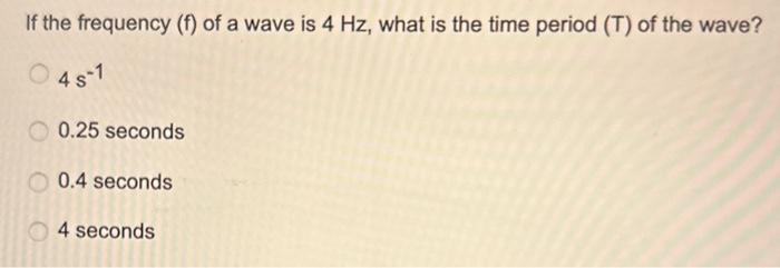 Solved If the frequency (f) of a wave is 4 Hz, what is the | Chegg.com