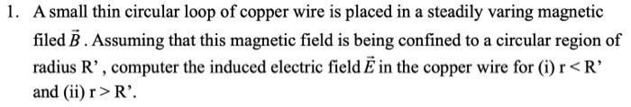Solved 1. A small thin circular loop of copper wire is | Chegg.com