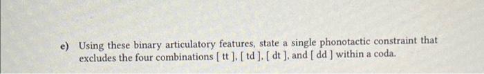 e) Using these binary articulatory features, state a | Chegg.com