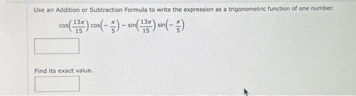 Solved Use an Addition or Subtraction Formula to write the | Chegg.com