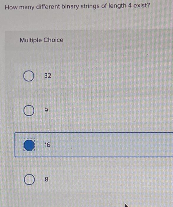Solved How many different binary strings of length 4 exist? | Chegg.com