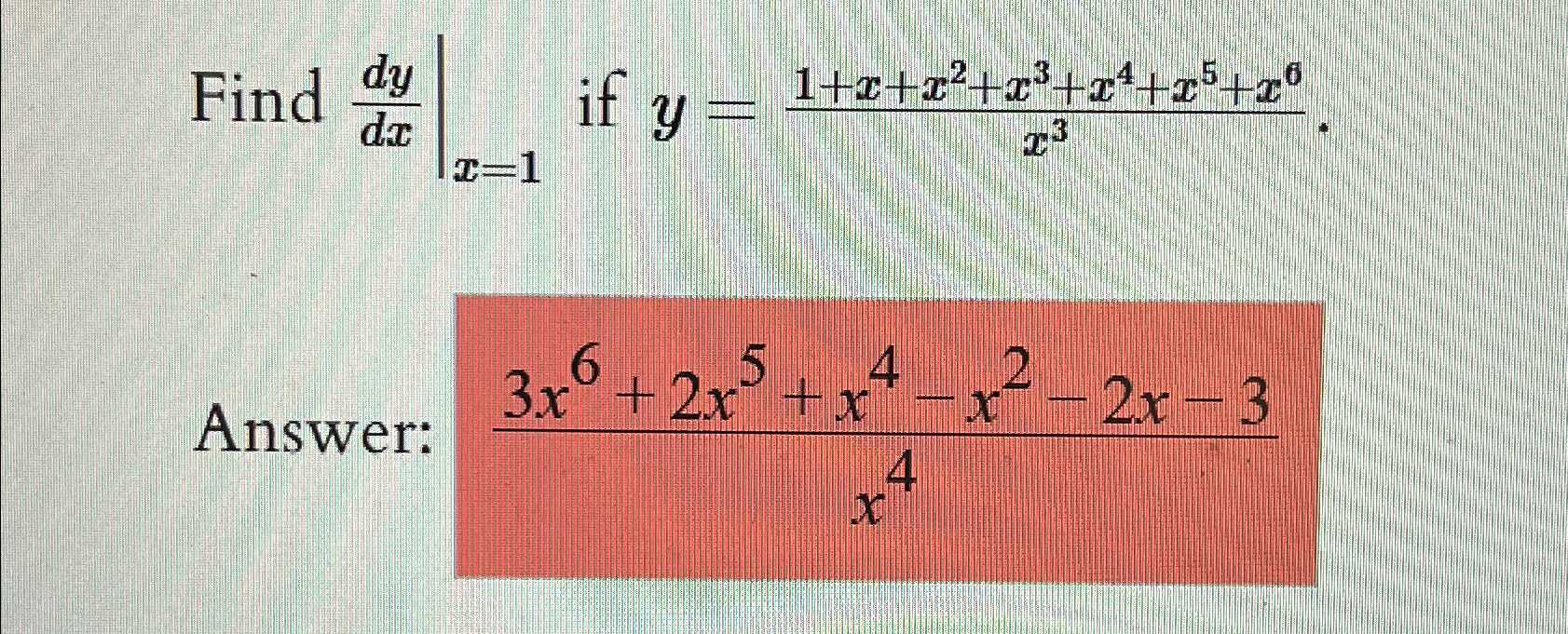 Solved Find dydx|x|=1 ﻿if y=1+x+x2+x3+x4+x5+x6x3Answer: | Chegg.com
