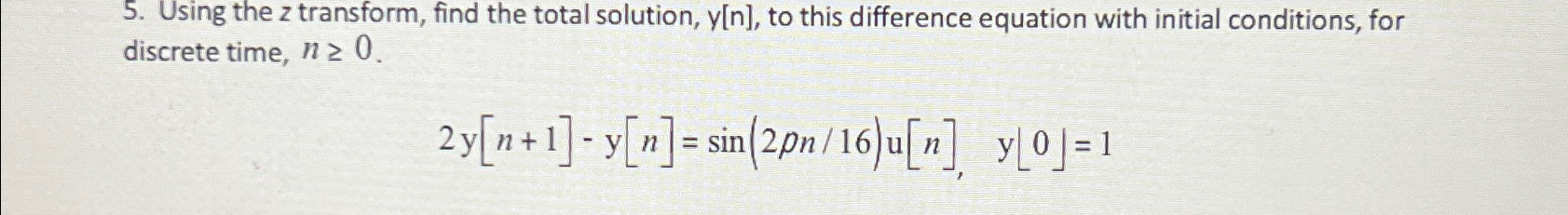 Solved Using the z ﻿transform, find the total solution, | Chegg.com