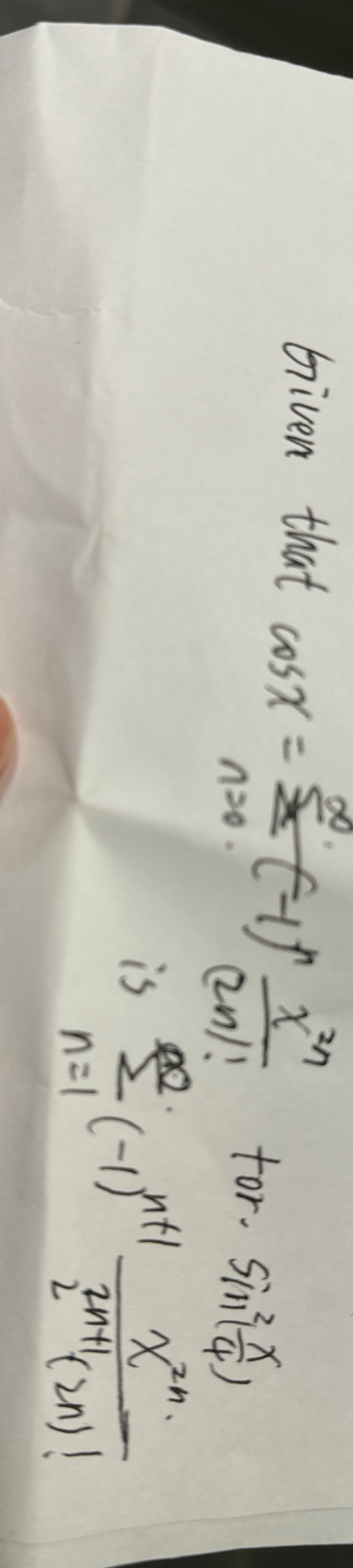 Solved Given that cosx=∑n=0∞(-1)nx2n(2n)! ﻿tor. sin2(x4) ﻿is | Chegg.com