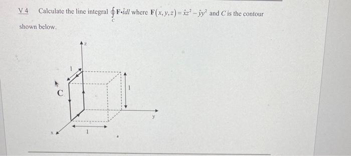 Solved V4 Calculate the line integral ∮CF⋅d^ ll where | Chegg.com