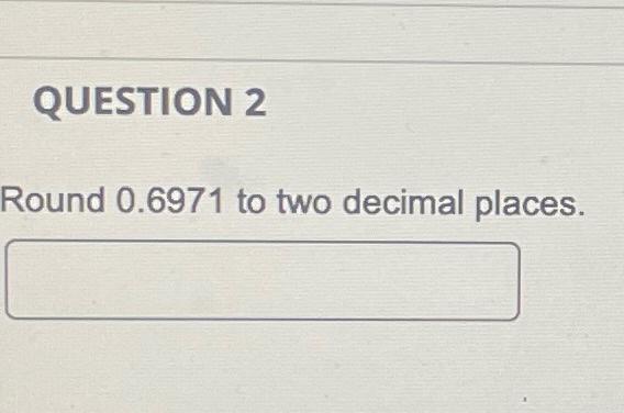 Solved Round 0.6971 to two decimal places. | Chegg.com