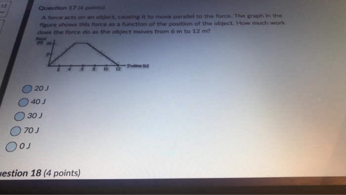 Solved 12 Question 17 (4 points) A force acts on an object, | Chegg.com
