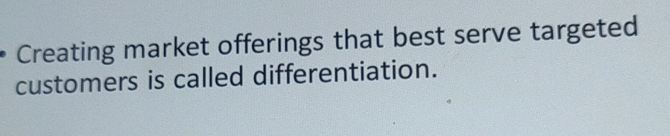 Solved Creating market offerings that best serve targeted | Chegg.com
