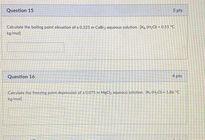 Solved Question 15 5 pts Calculate the boiling point | Chegg.com