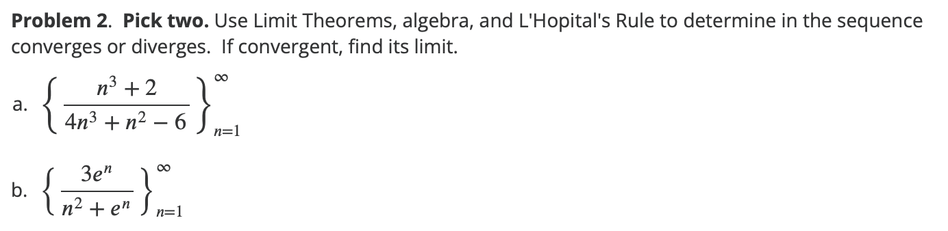 Solved Problem 2. ﻿Pick two. Use Limit Theorems, algebra, | Chegg.com