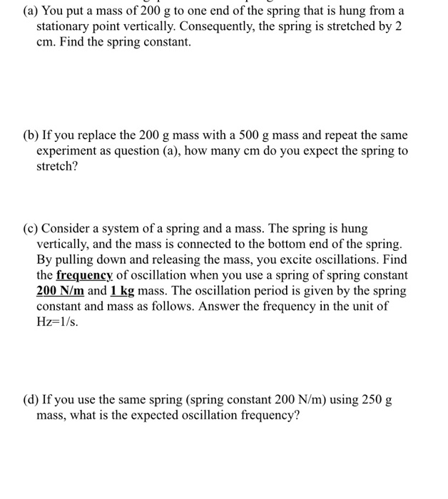 Solved (a) You put a mass of 200 g to one end of the spring | Chegg.com